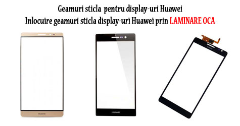 Geamuri sticla Huawei | Reparatii Telefoane Mobile